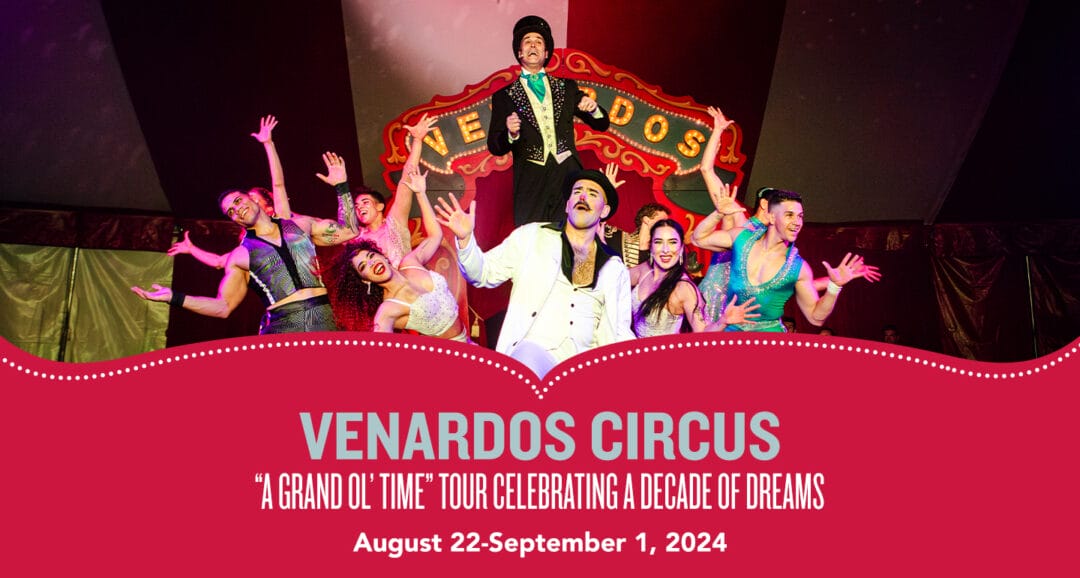 VENARDOS CIRCUS “A Grand Ol’ Time” Tour Is Coming to Benedictine ...